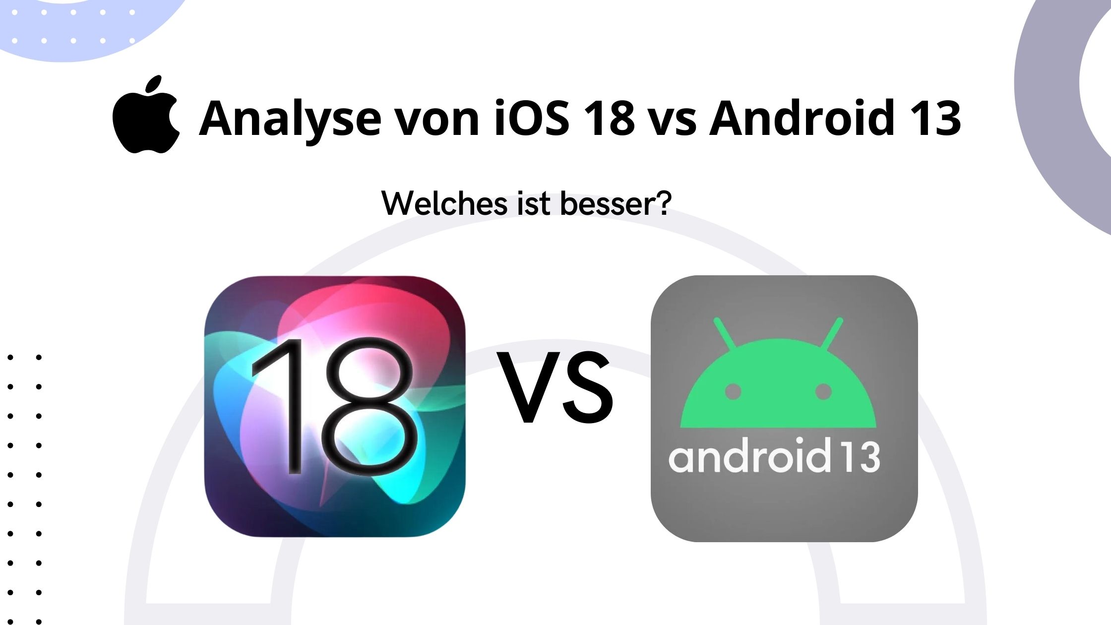 iOS 18 Vs Android 13: Eine umfassende Analyse